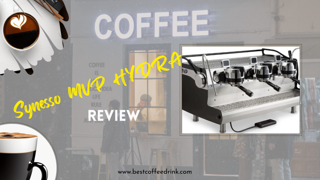 Synesso MVP Hydra Review | Best Coffee Drink